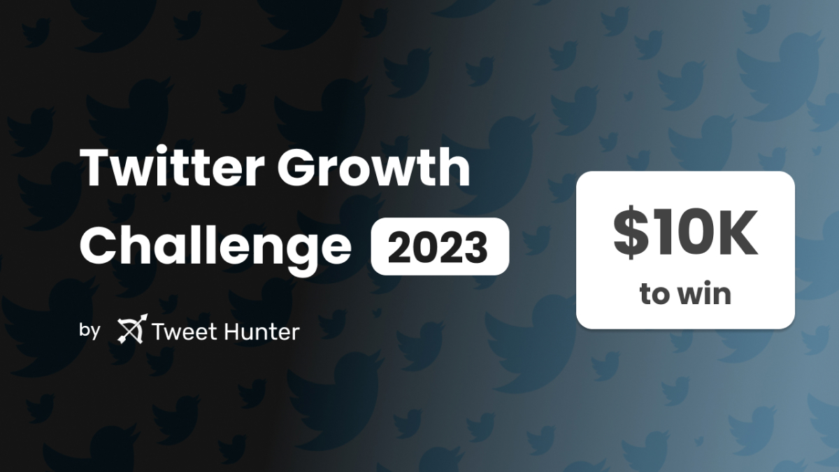 2023 Twitter Growth Challenge | Tweet Hunter